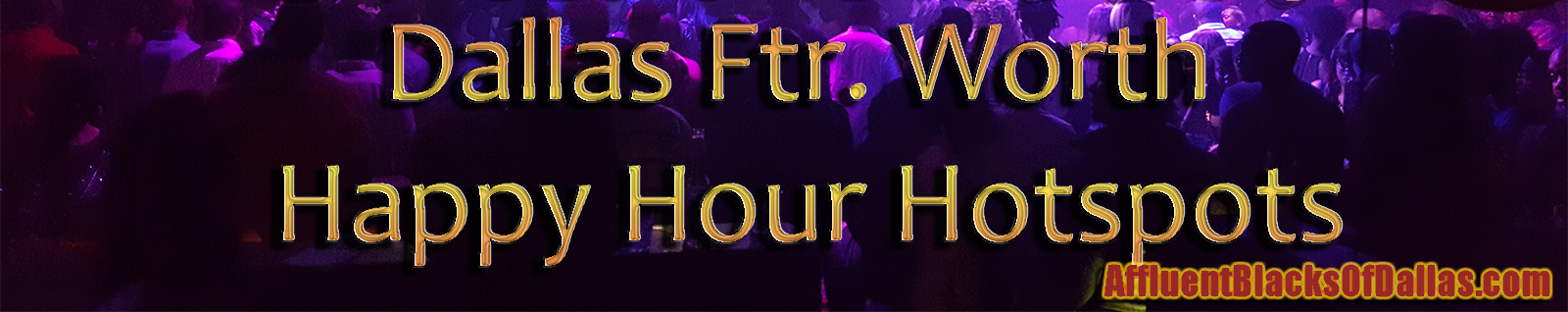 Dallas Happy Hour Hotspots – Affluent Blacks of Dallas